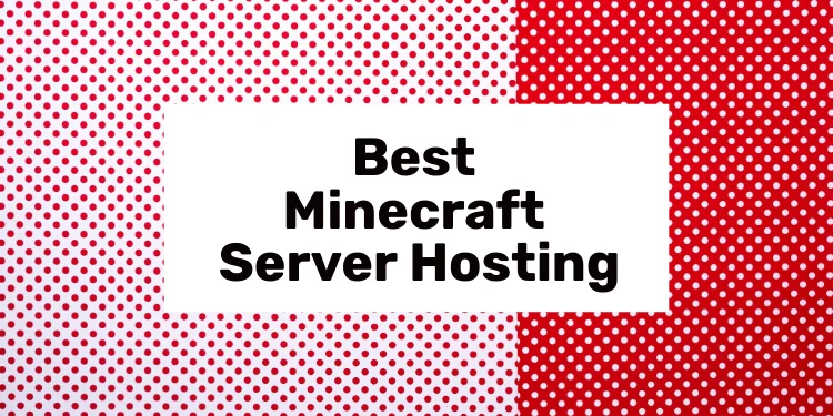 Top Minecraft Server Hosting Options (Reviewed & Ranked)