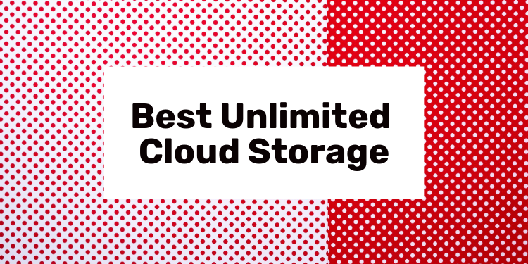 Popular Unlimited Cloud Storage Providers You Should Check Out